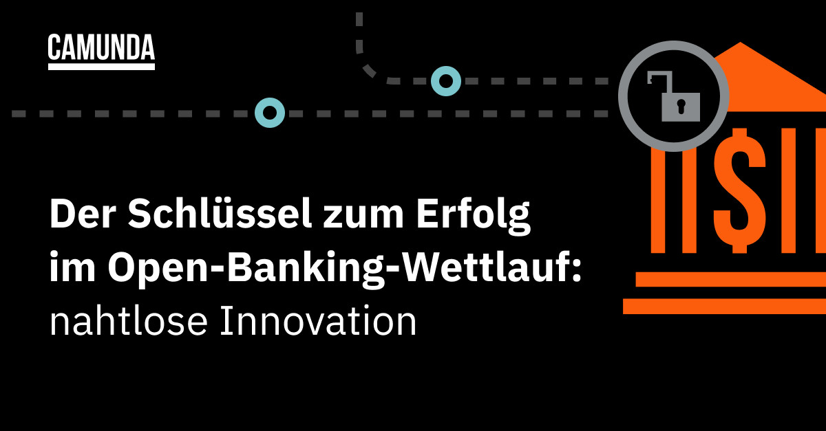 [Leitfaden] Der Schlüssel zum Erfolg im Open-Banking-Wettlauf | Camunda