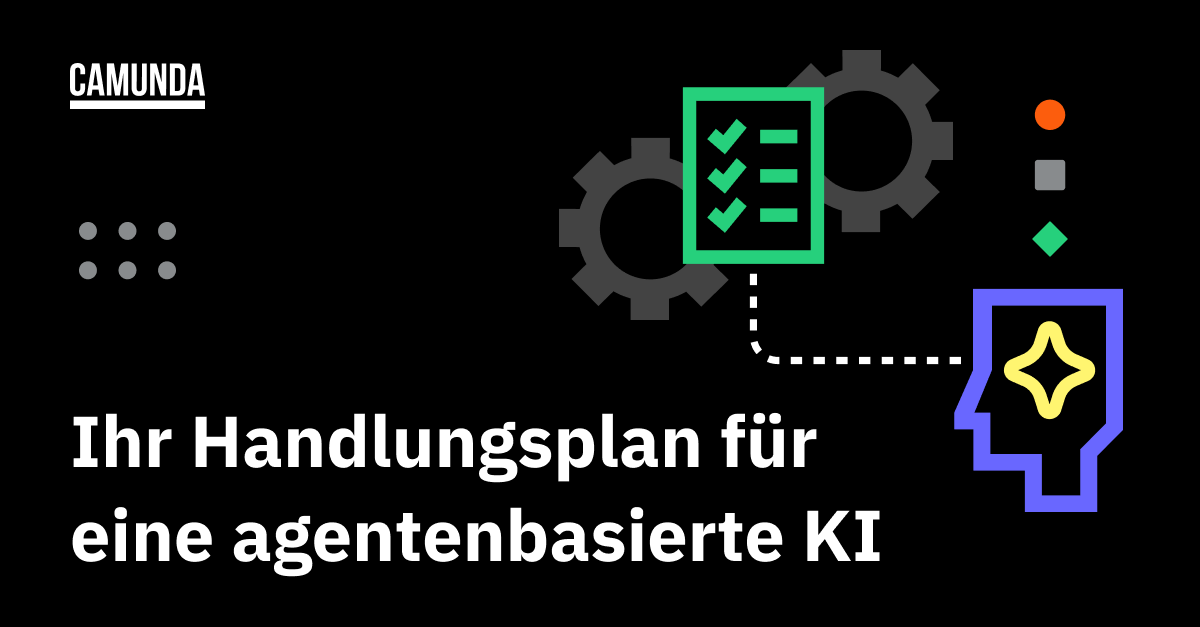[Leitfaden] Handlungsplan für eine agentenbasierte KI | Camunda