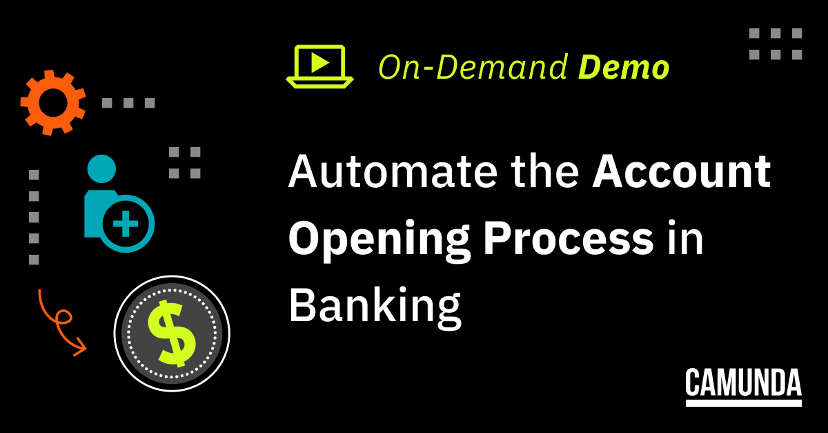 On-Demand Demo: Automate Account Opening in Banking | Camunda