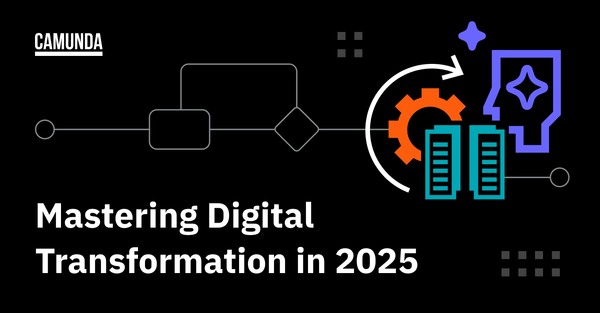 [Guide] Mastering Digital Transformation in 2025 | Camunda