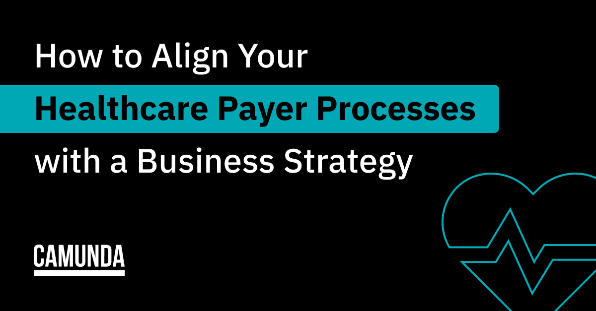 [Guide] How to Align Healthcare Payer Processes | Camunda