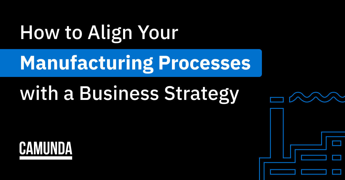 [Guide] How to Align Your Manufacturing Processes | Camunda