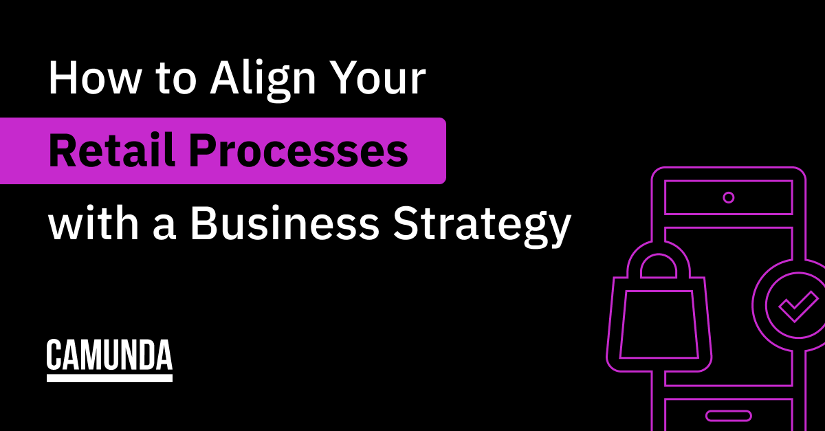 [Guide] How to Align Your Retail Processes | Camunda